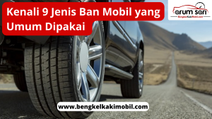 Kenali 9 Jenis Ban Mobil yang Umum Dipakai
