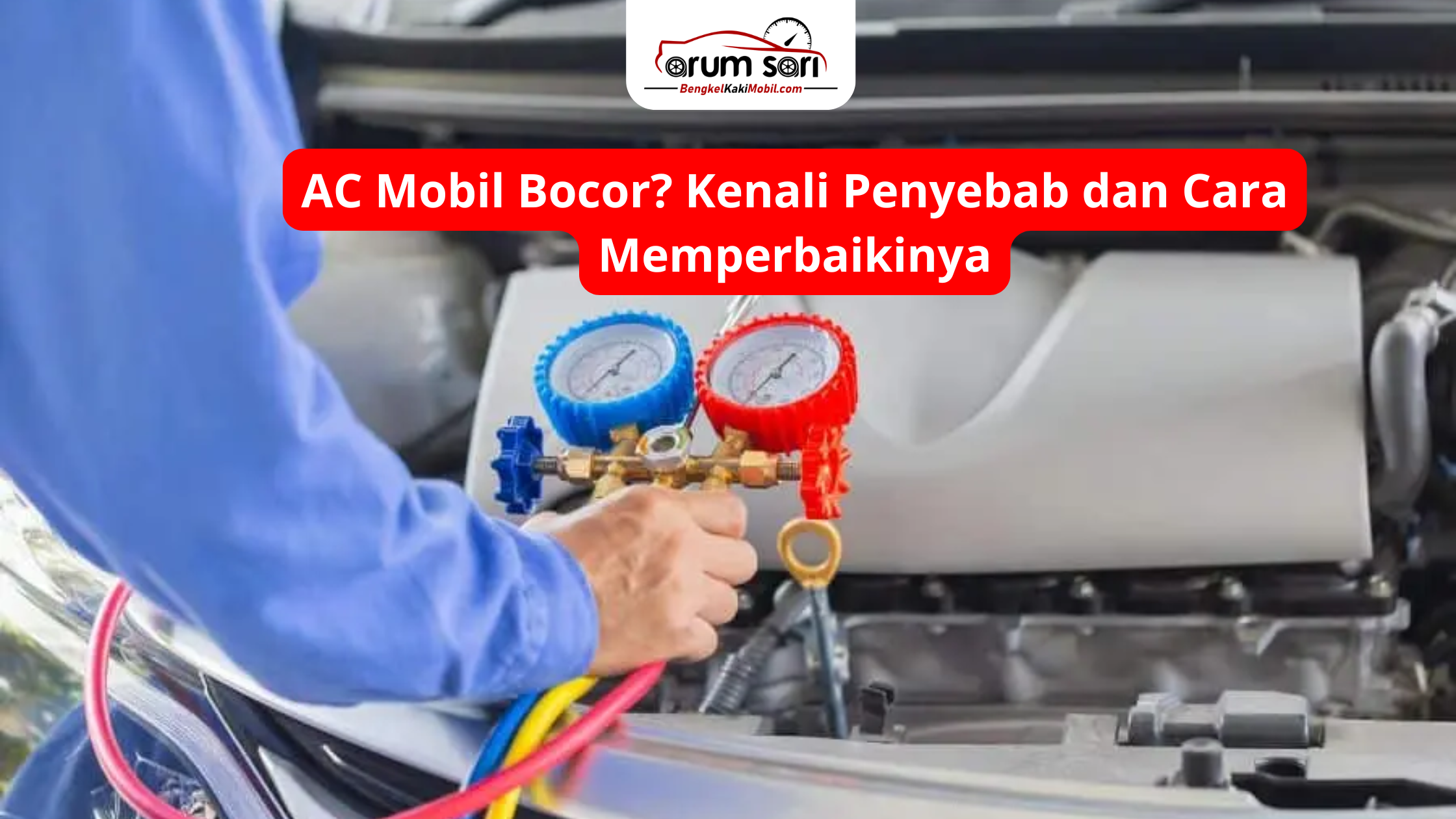 AC Mobil Bocor? Kenali Penyebab dan Cara Memperbaikinya
