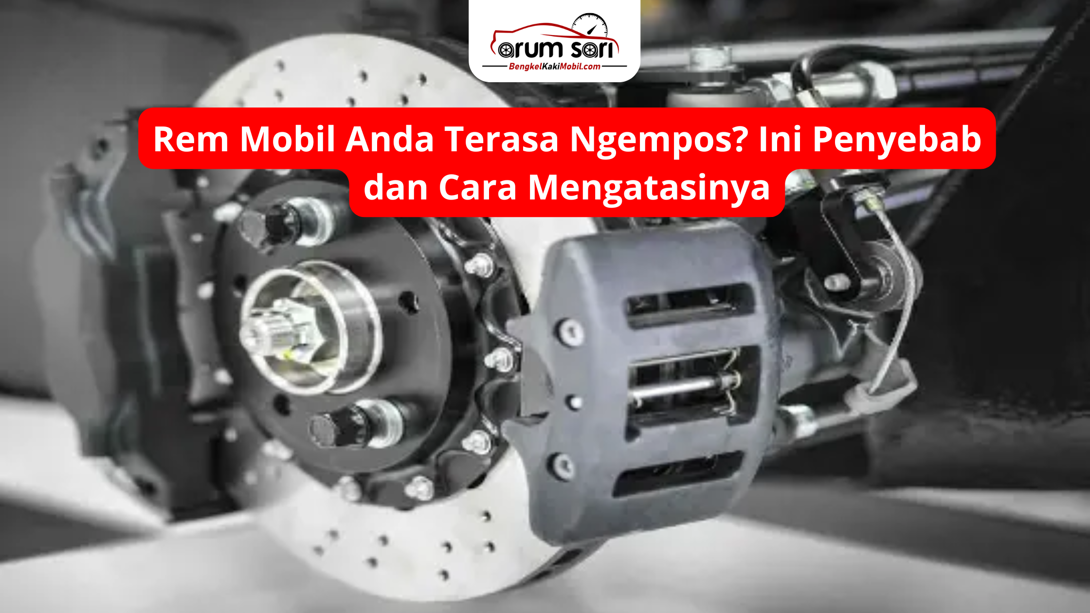 Rem Mobil Anda Terasa Ngempos? Ini Penyebab dan Cara Mengat
